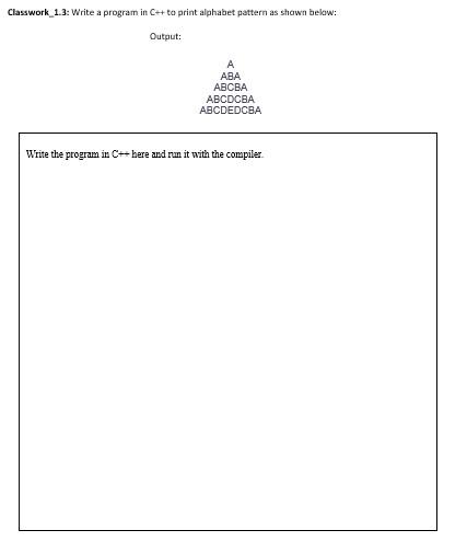 Solved Classwork_1-3: Write a program in C++ to print | Chegg.com