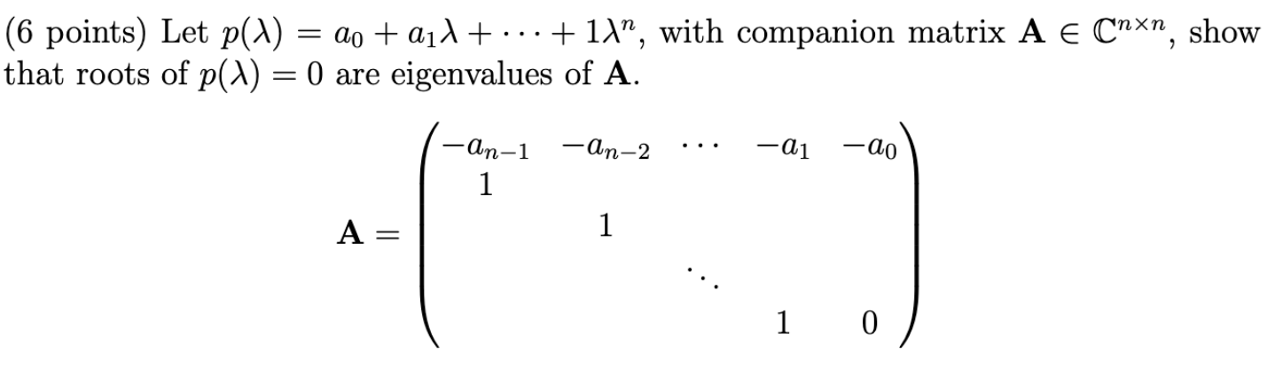 Solved (6 points) Let p(λ)=a0+a1λ+⋯+1λn, with companion | Chegg.com