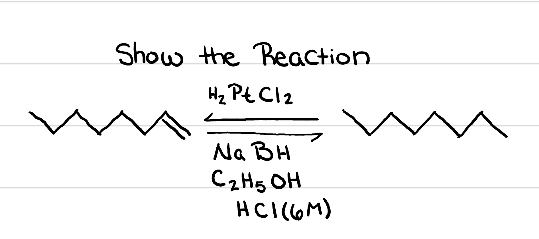 Solved Show the Reaction H₂ PtCl2 Na BH C2H, OH HC116M) | Chegg.com