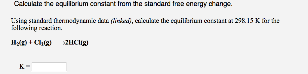 Solved Calculate the equilibrium constant from the standard | Chegg.com