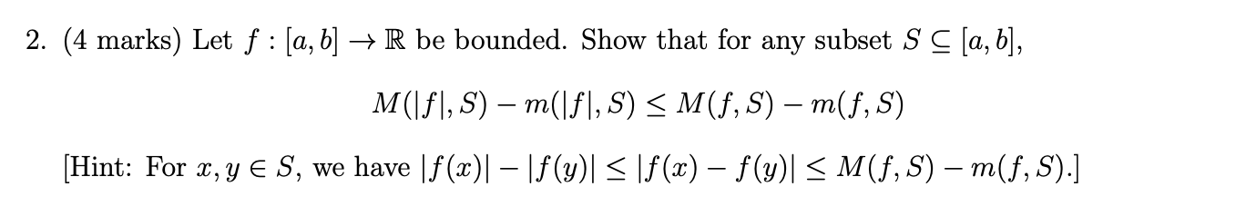 Solved (4 ﻿marks) ﻿Let f:[a,b]→R ﻿be bounded. Show that for | Chegg.com
