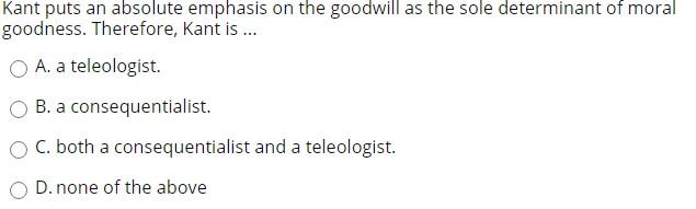 Solved Kant puts an absolute emphasis on the goodwill as the | Chegg.com