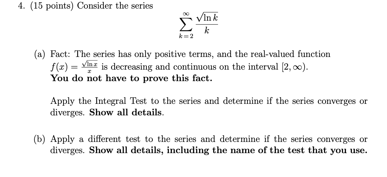 Solved 4. (15 points) Consider the series M8 VIn k k k=2 (a) | Chegg.com