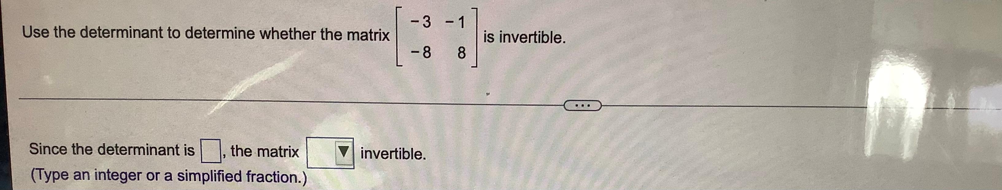 Solved Use the determinant to determine whether the matrix | Chegg.com