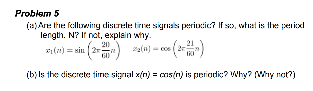 Solved Problem 5 (a) Are the following discrete time signals | Chegg.com