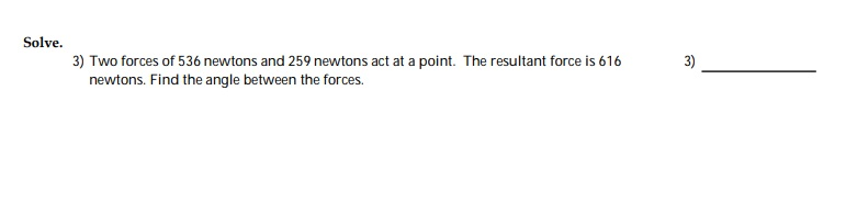 Solved Solve. 3) 3) Two forces of 536 newtons and 259 | Chegg.com