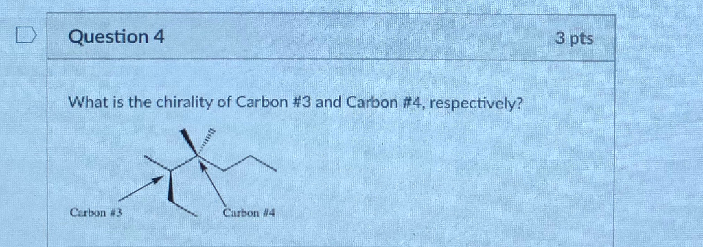 Solved DI Question 4 3 pts What is the chirality of Carbon | Chegg.com