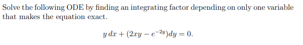 Solved Solve the following ODE by finding an integrating | Chegg.com