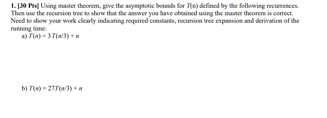 Solved 1. [30 Pts] Using master theorem, give the asymptotic | Chegg.com