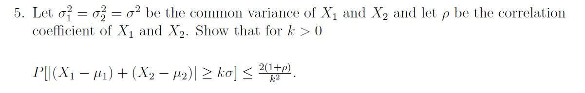 Solved 5. Let o = o2 be the common variance of X1 and X2 and | Chegg.com