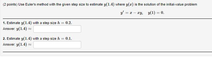 Solved (2 points) Use Euler's method with the given step | Chegg.com