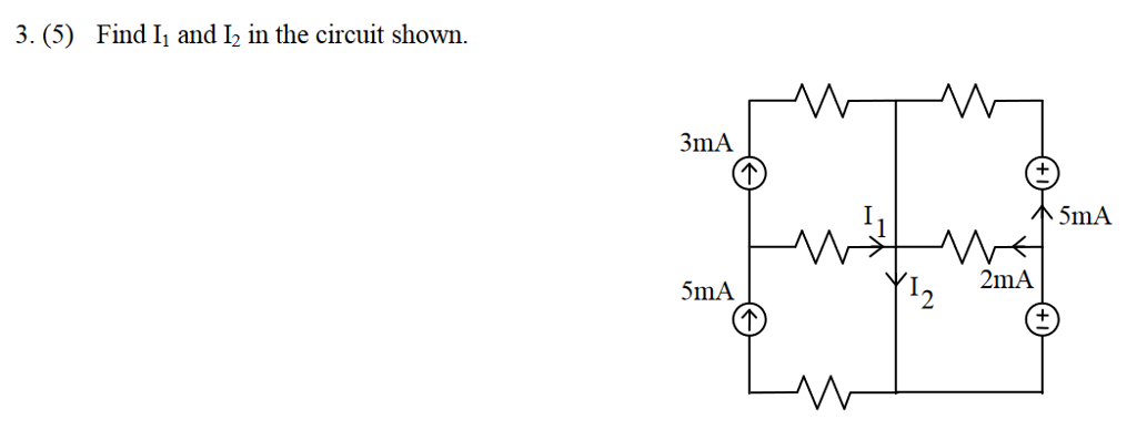 Solved 3. (5) Find I1 and I2 in the circuit shown 3mA 5mA | Chegg.com