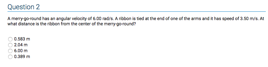 Solved Question 2 A merry-go-round has an angular velocity | Chegg.com