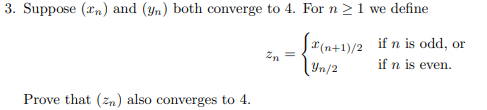 Solved Suppose (xn) and (yn) both converge to 4 . For n≥1 we | Chegg.com