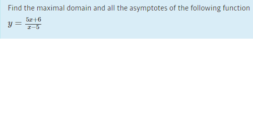 Solved Find the maximal domain and all the asymptotes of the | Chegg.com