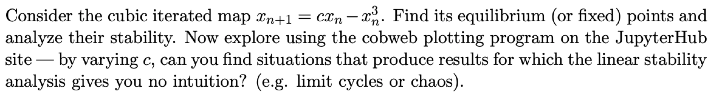Solved Consider the cubic iterated map Xn+1 = cxn — X. Find | Chegg.com