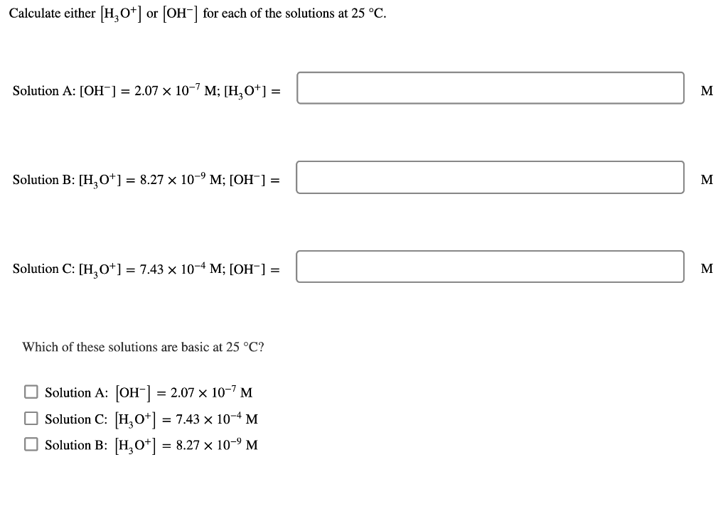 Solved Calculate either [H3O+] or [OH−] for each of the | Chegg.com