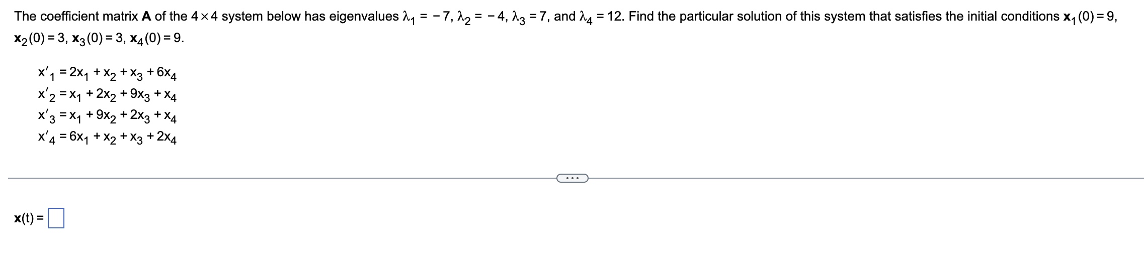 Solved x2(0)=3,x3(0)=3,x4(0)=9.x1'=2x1+x2+x3+6x4x2'=x1+2x2+9 | Chegg.com