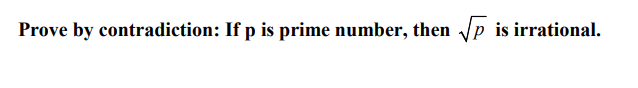 Solved Prove by contradiction: If p ﻿is prime number, then | Chegg.com