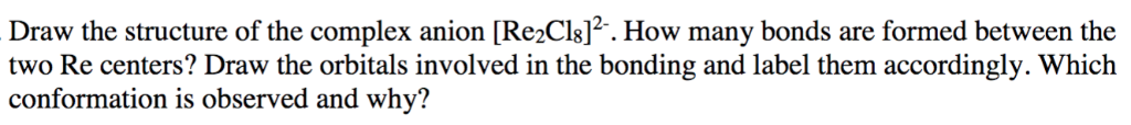 Solved Draw the structure of the complex anion [Re2Cl8]. How | Chegg.com