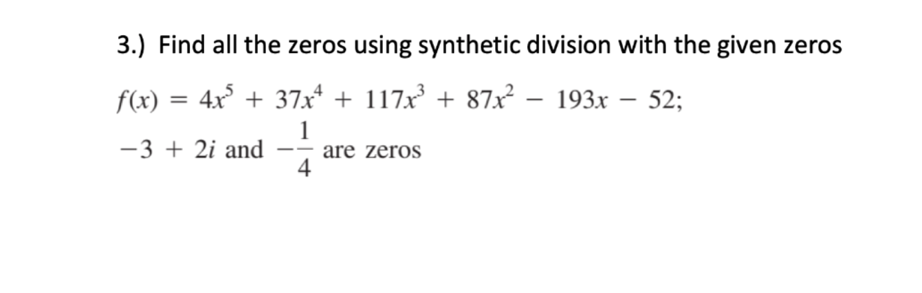 Solved 3.) Find all the zeros using synthetic division with | Chegg.com