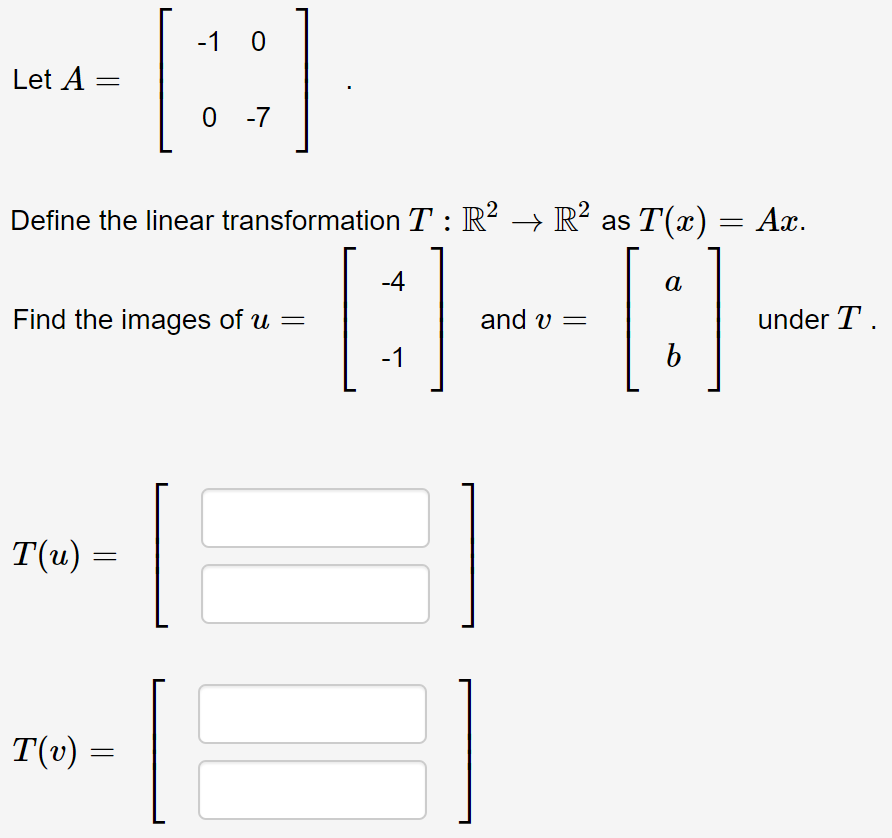 Solved -1 0 Let A = . 0 -7 Define the linear transformation | Chegg.com