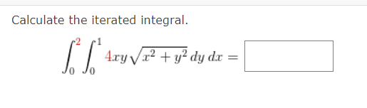 Solved Calculate the iterated integral. ∫02∫014xyx2+y2dydx= | Chegg.com