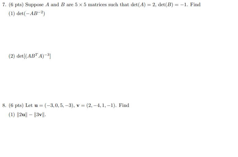 Solved 7. (6 pts) Suppose A and B are 5 x 5 matrices such | Chegg.com