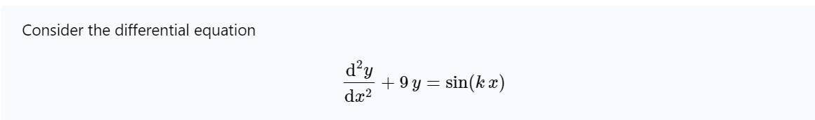 Solved Consider the differential equation dạy +9y=sin(kx) | Chegg.com