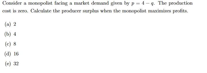 Solved Consider a monopolist facing a market demand given by | Chegg.com