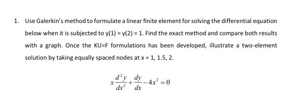 Solved Use Galerkin's method to formulate a linear finite | Chegg.com