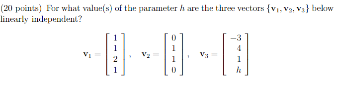 Solved (20 points) For what value(s) of the parameter h are | Chegg.com