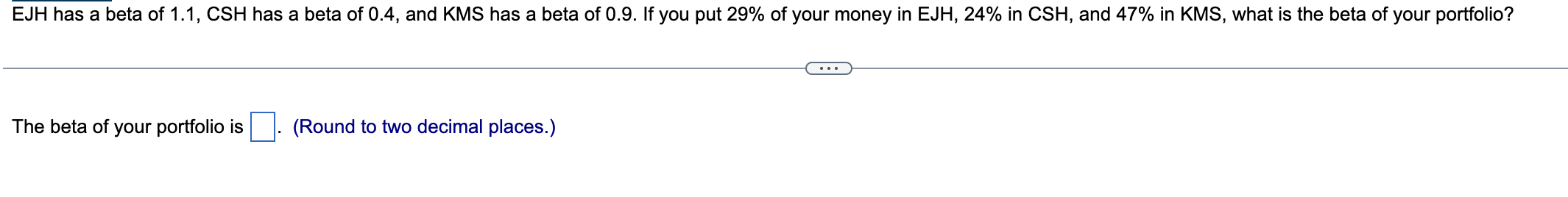 Solved EJH has a beta of 1.1,CSH has a beta of 0.4 , and KMS | Chegg.com