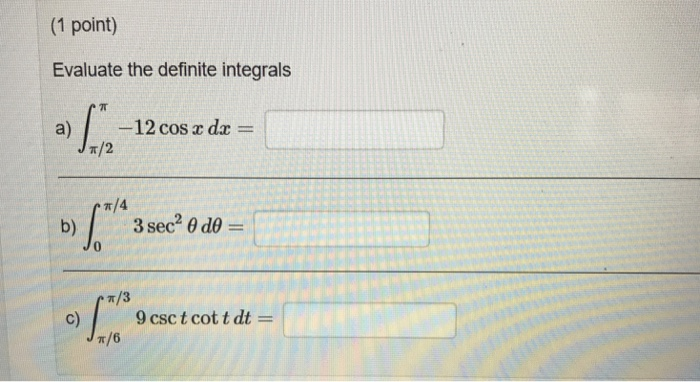 Solved (1 point) Evaluate the definite integrals a) 12 cos | Chegg.com
