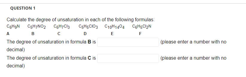 Solved QUESTION 1 Calculate the degree of unsaturation in | Chegg.com