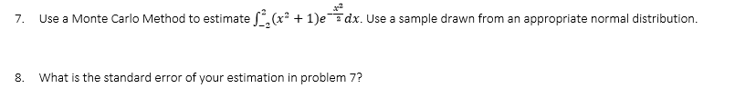 Solved 7. Use a Monte Carlo Method to estimate J( + 1)e dx. | Chegg.com