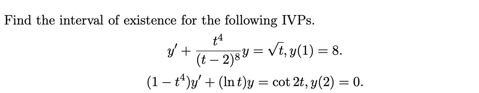 Solved Find the interval of existence for the following | Chegg.com