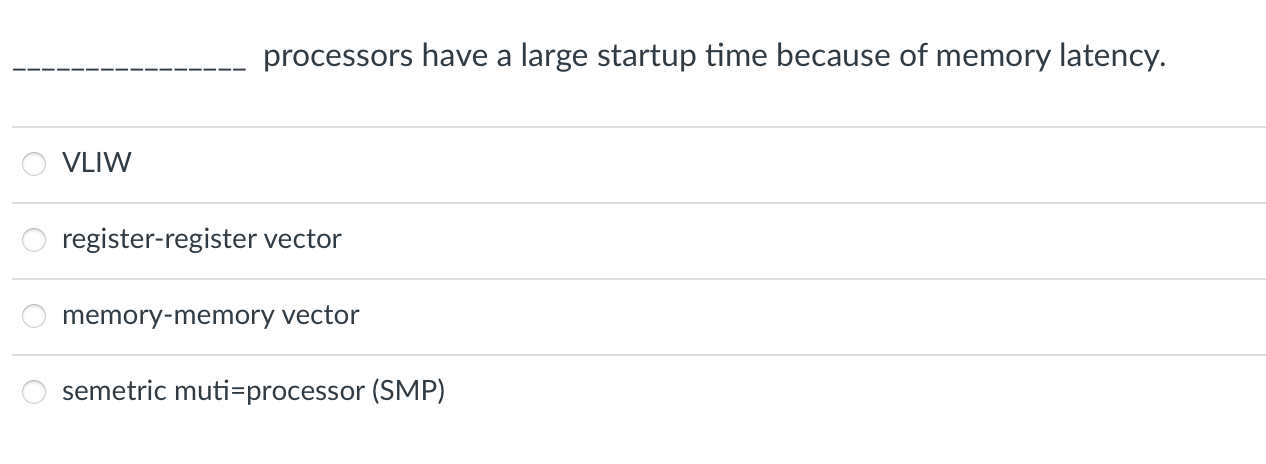 Solved processors have a large startup time because of | Chegg.com