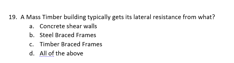 Solved 19. A Mass Timber building typically gets its lateral | Chegg.com