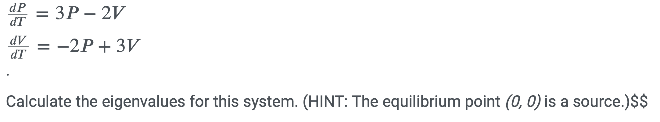 Solved dP dT = 3P – 2V dV = -2P + 3V dT Calculate the | Chegg.com