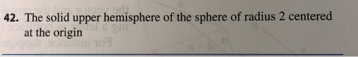 Solved 42. The solid upper hemisphere of the sphere of | Chegg.com