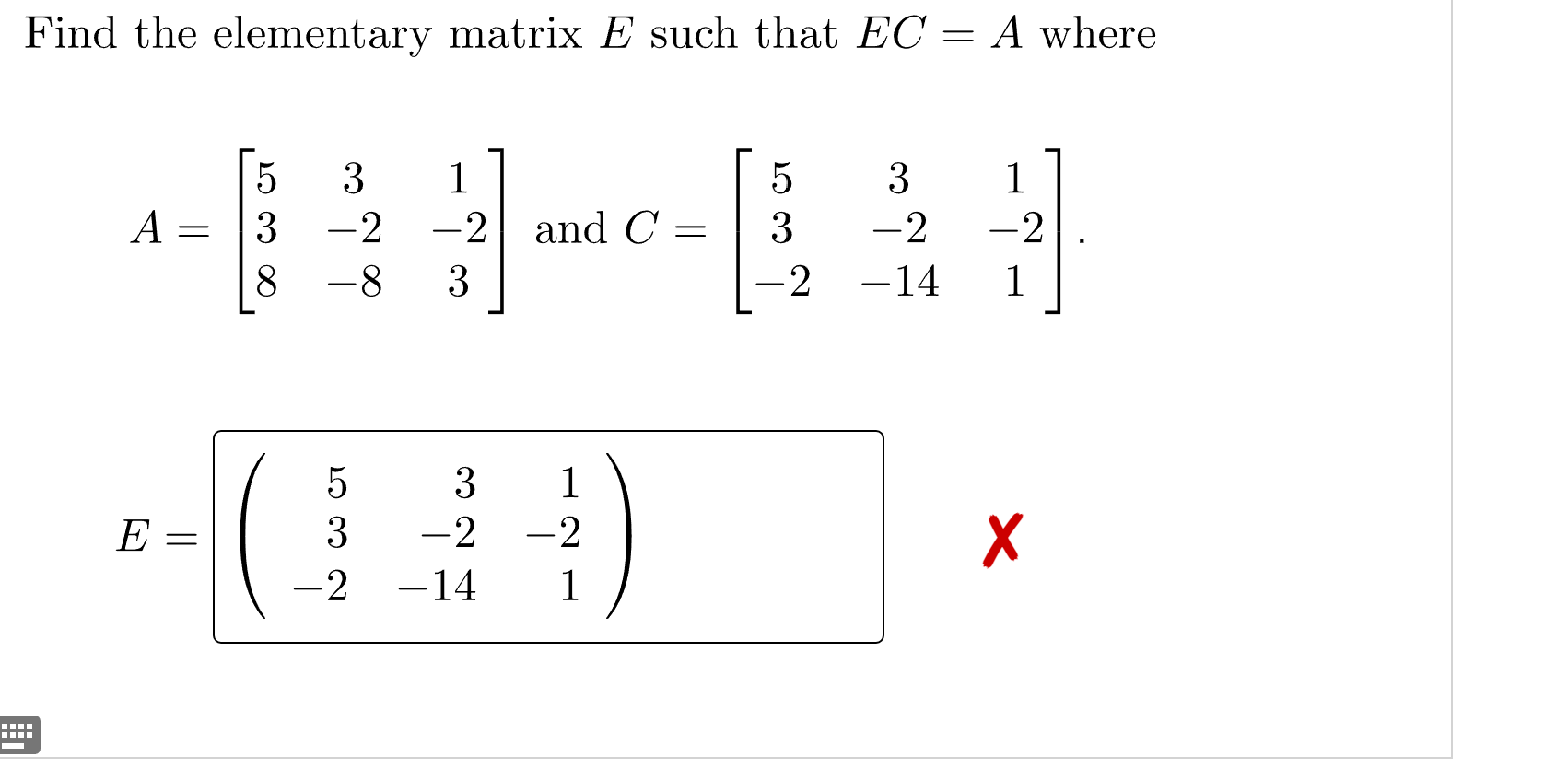 Solved Find the elementary matrix E such that EC=A where | Chegg.com