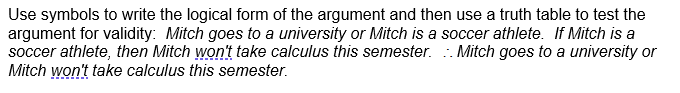 Solved Use symbols to write the logical form of the argument | Chegg.com