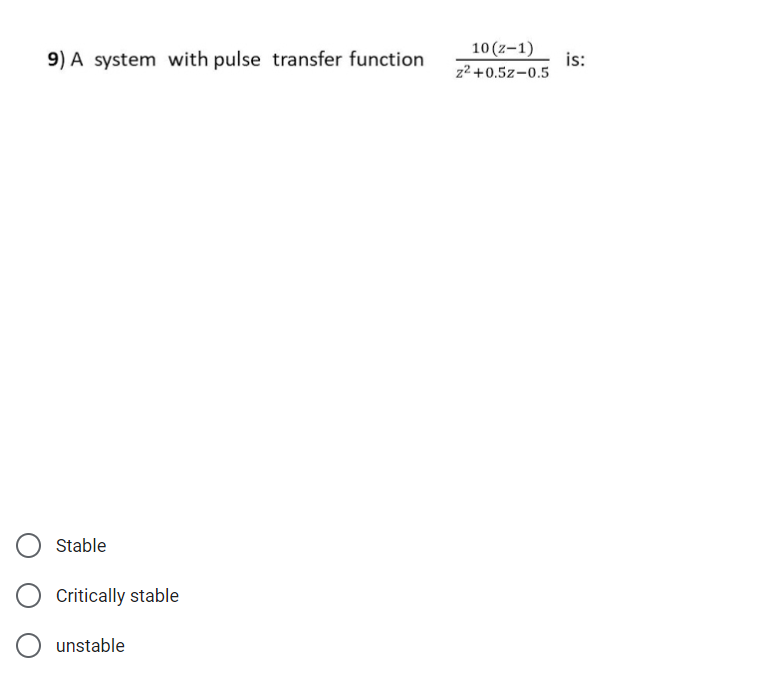 Solved 9) A system with pulse transfer function 10(2-1) 22 | Chegg.com