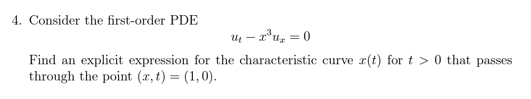 Solved 4. Consider the first-order PDE ut−x3ux=0 Find an | Chegg.com