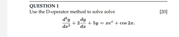 Solved [20] QUESTION 1 Use the D-operator method to solve | Chegg.com