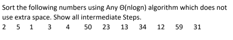 Solved Sort the following numbers using Any O(nlogn) | Chegg.com