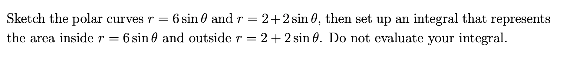 Solved Sketch the polar curves r = 6 sin θ and r = 2+ 2 sin | Chegg.com