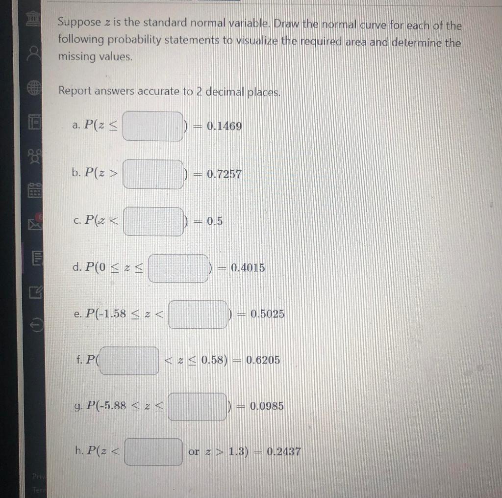Solved Suppose z is the standard normal variable. Draw the | Chegg.com