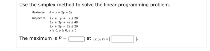 Solved Use the simplex method to solve the linear | Chegg.com